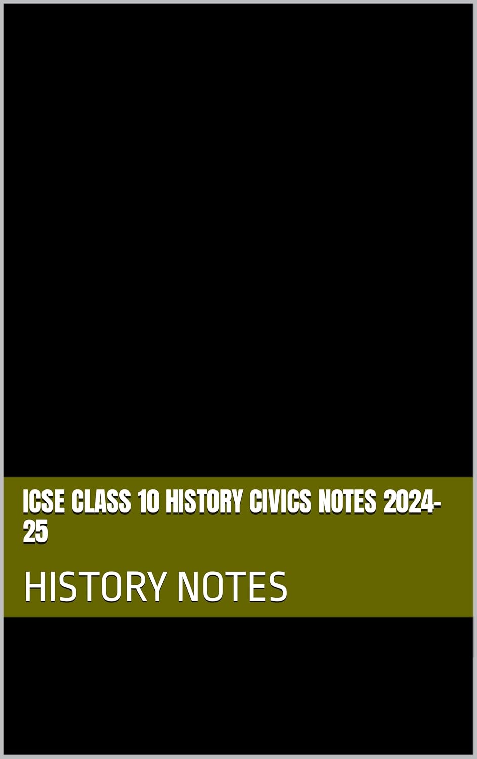 ICSE CLASS 10 HISTORY CIVICS NOTES 2024-25: HISTORY NOTES eBook ...