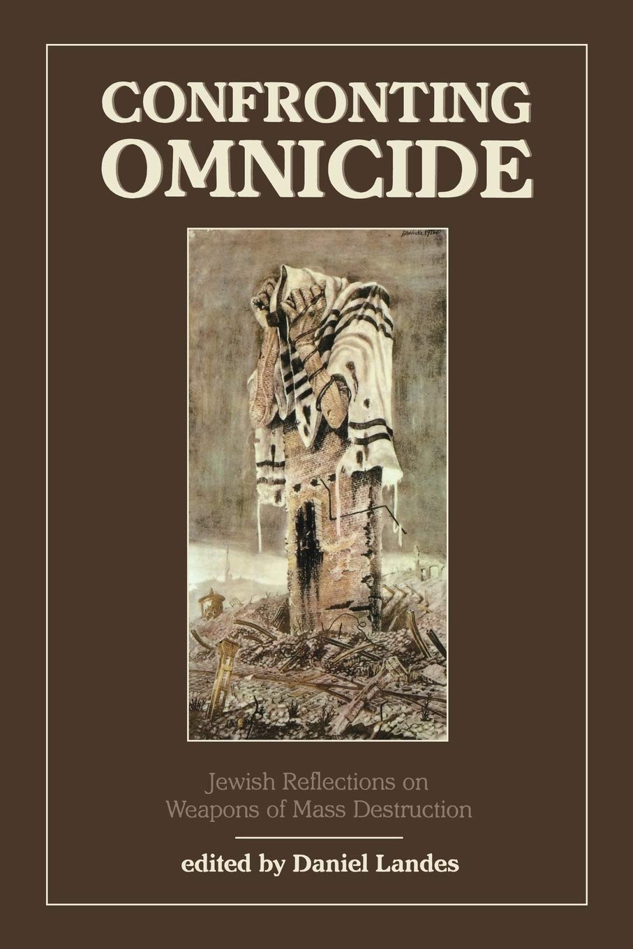 Confronting Omnicide: Jewish Reflections on Weapons of Mass Destruction ...