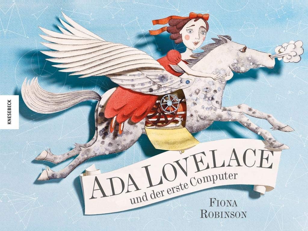 Ada Lovelace und der erste Computer : Robinson, Fiona, Dahl, Shawn ...