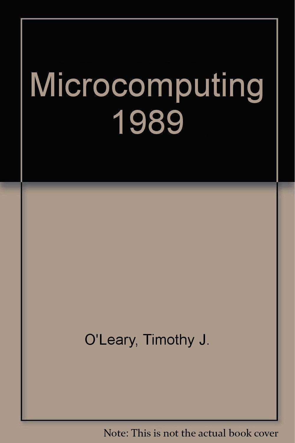 McGraw-Hill Microcomputing 1989: O'Leary, Timothy J., Williams, Brian K ...