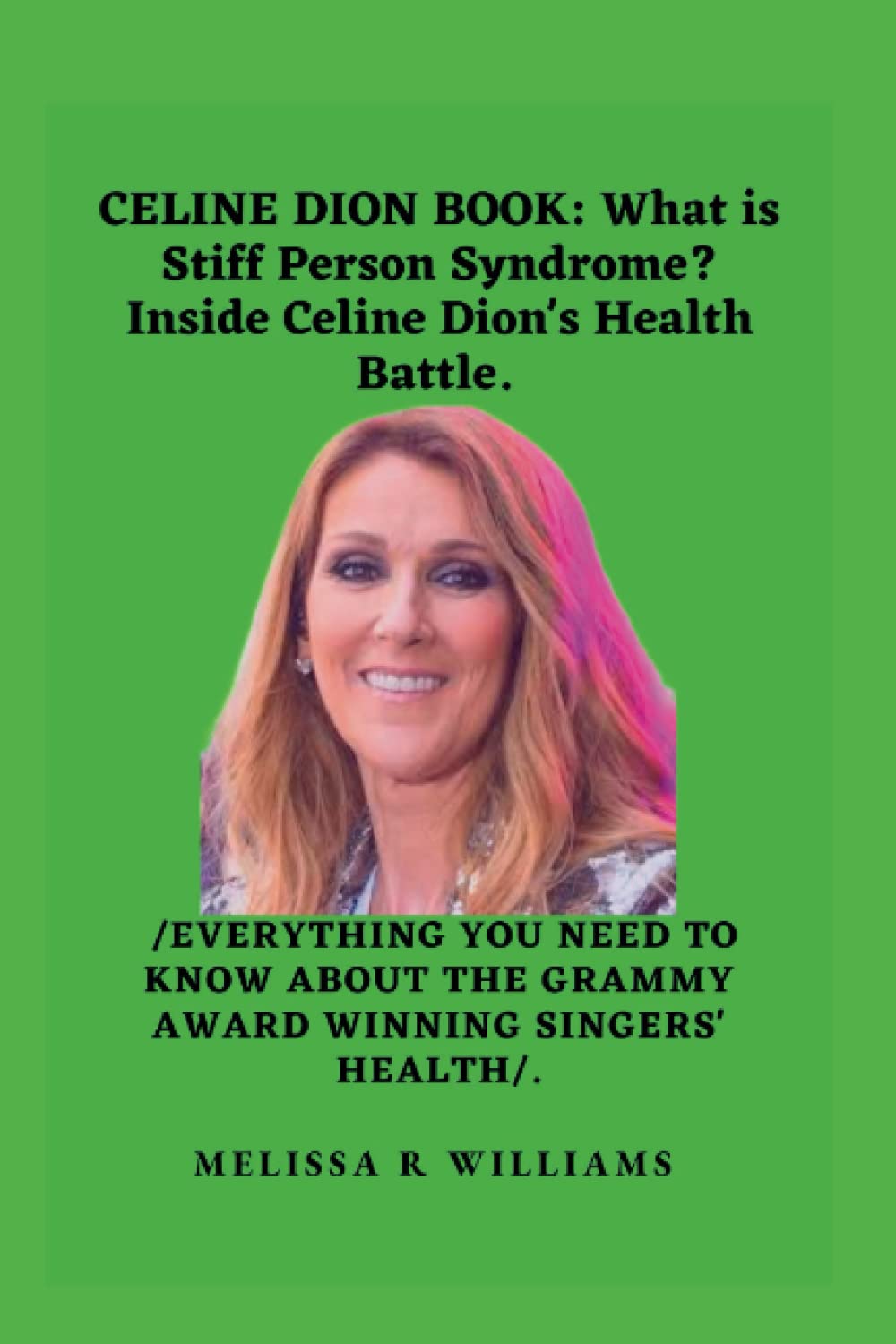 Buy CELINE DION BOOK: What is Stiff Person Syndrome? Inside Celine Dion ...