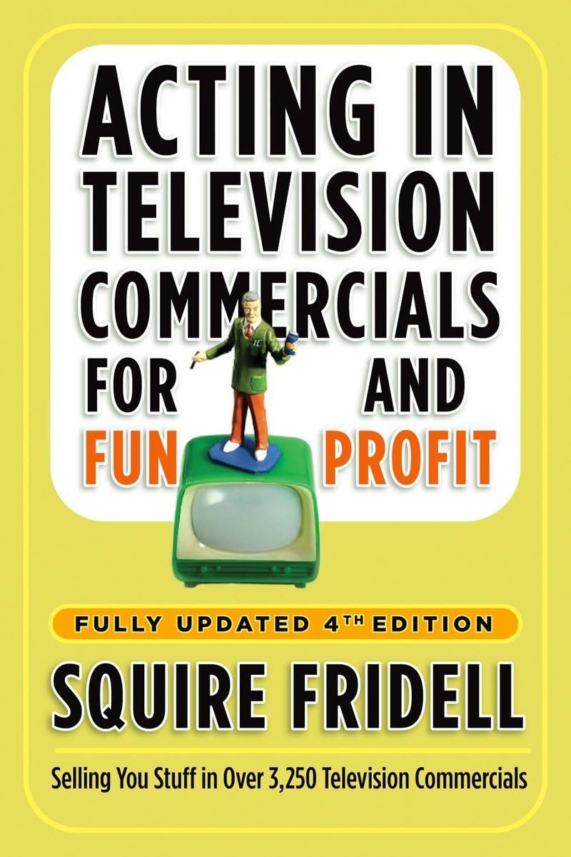 Acting in Television Commercials for Fun and Profit, 4th Edition: Fully ...