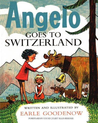 Angelo Goes to Switzerland (Angelo and the Cows): Goodenow, Earle ...