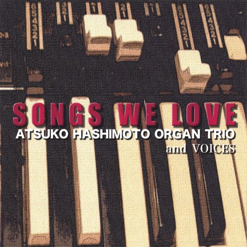 Play Songs We Love by Atsuko Hashimoto Organ Trio and Voices on Amazon ...