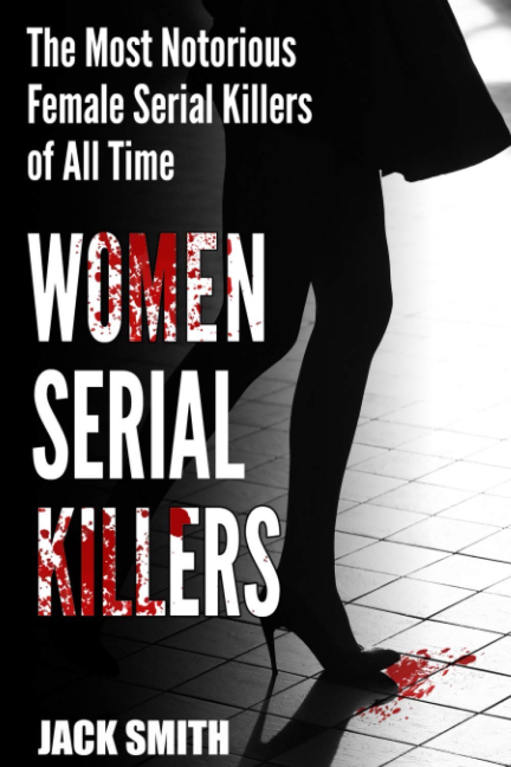 Women Serial Killers: The Most Notorious Female Serial Killers Of All ...