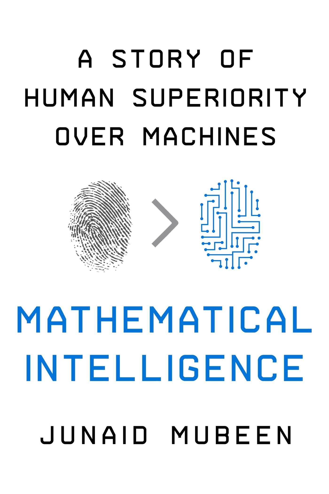 Buy Mathematical Intelligence: A Story of Human Superiority Over ...