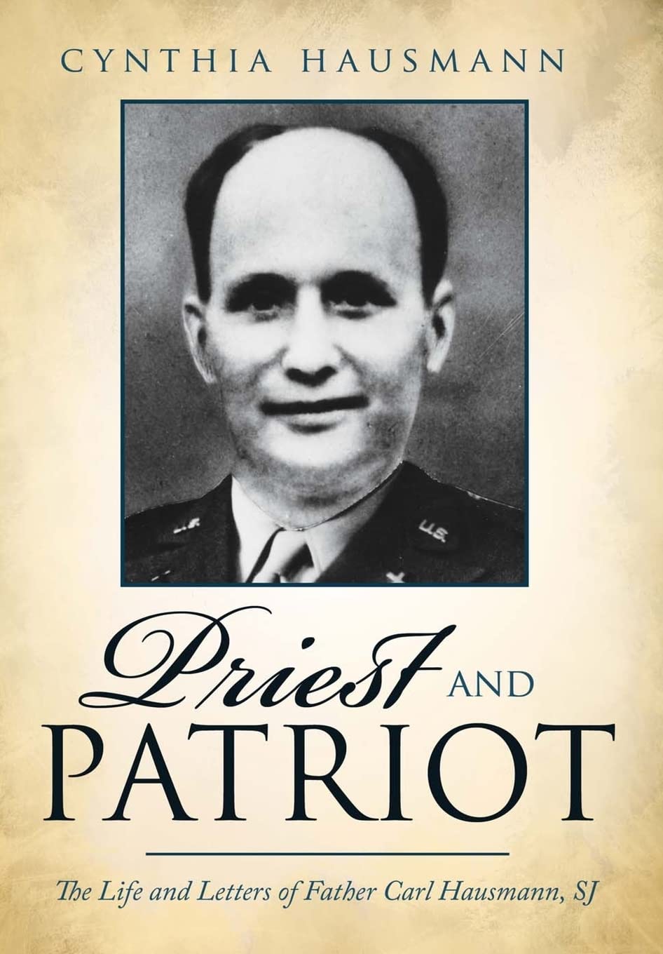 Priest and Patriot: The Life and Letters of Father Carl Hausmann, Sj ...