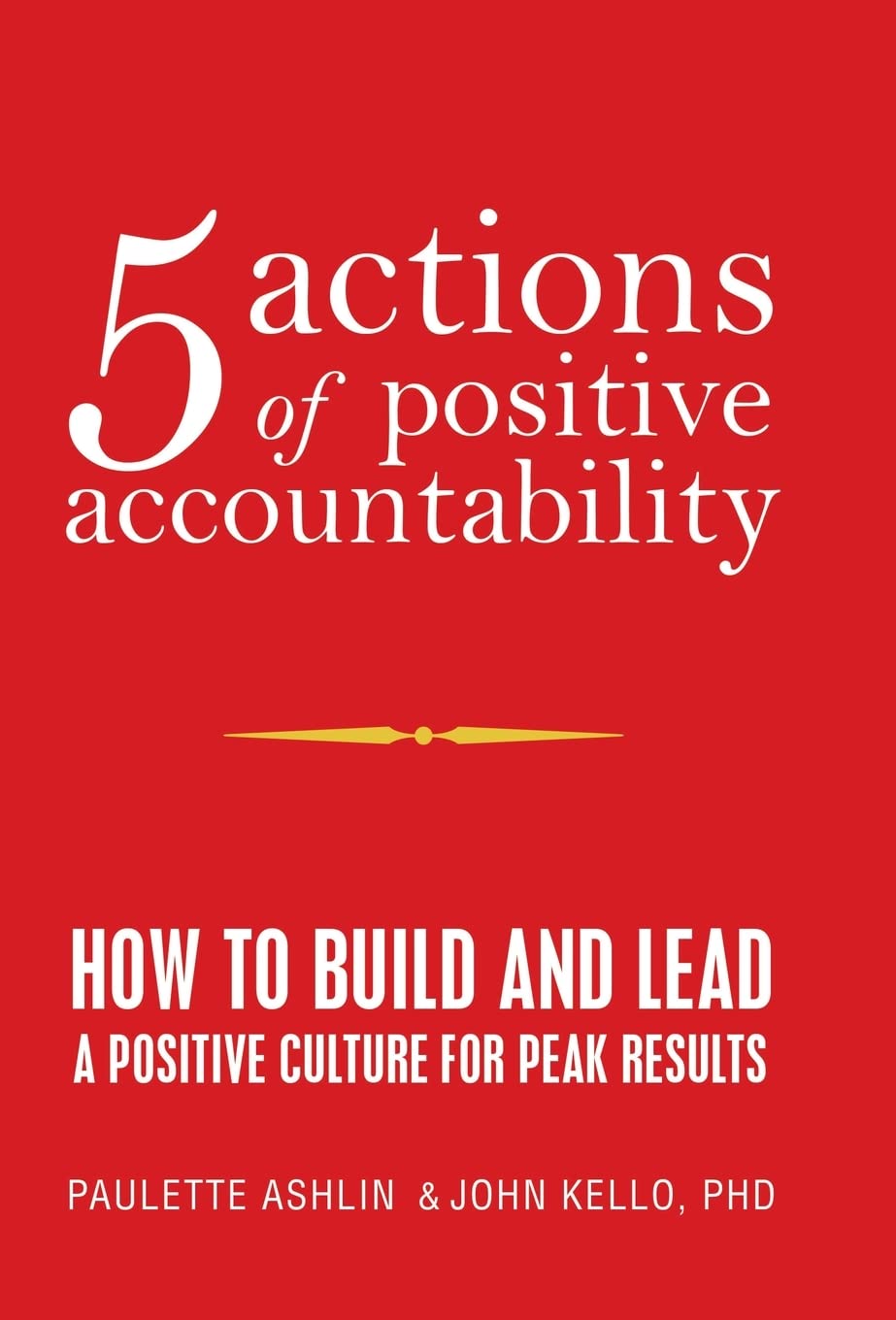 5 Actions of Positive Accountability: How to Build and Lead a Positive ...