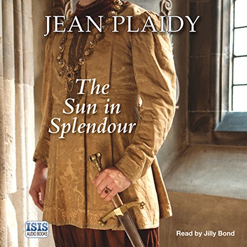 The Sun in Splendour (Audio Download): Jean Plaidy, Jilly Bond, Isis ...