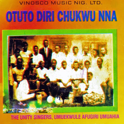 Amazon.com: Otuto Diri Chukwu Nna [Clean] : The Unity Singers Umuekwule ...