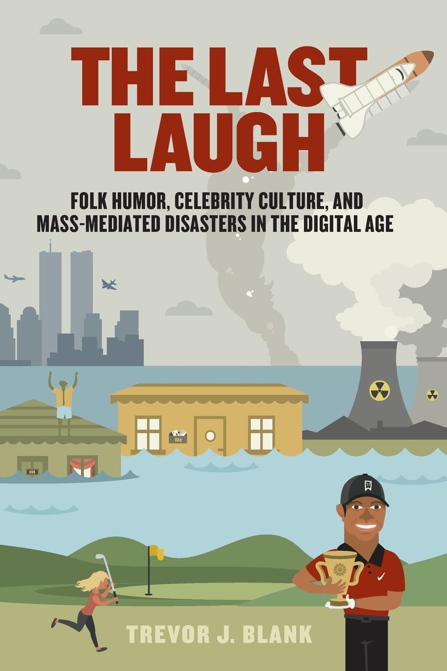 The Last Laugh: Folk Humor, Celebrity Culture, and Mass-Mediated ...