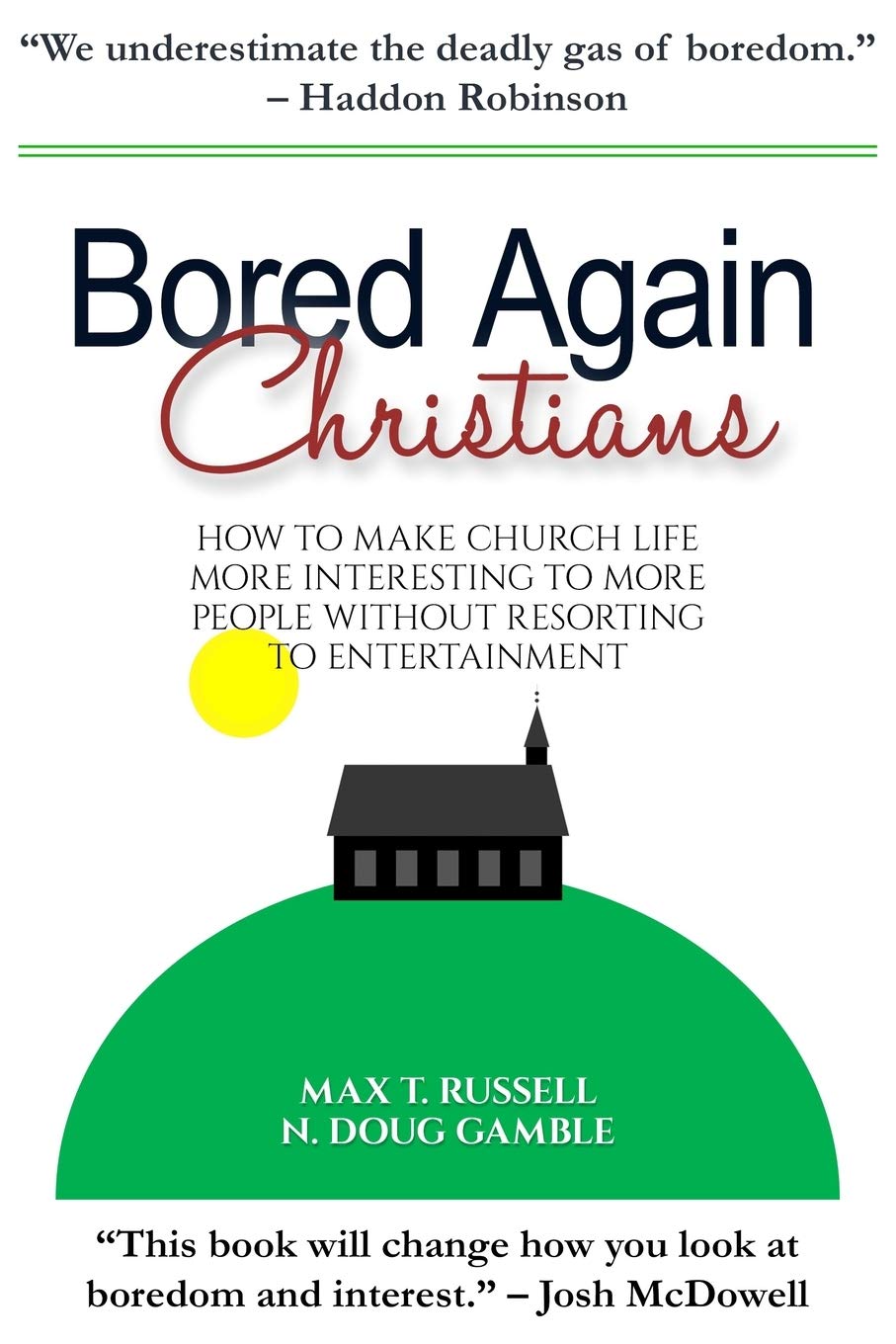 Bored Again Christians: How to make church life more interesting to ...