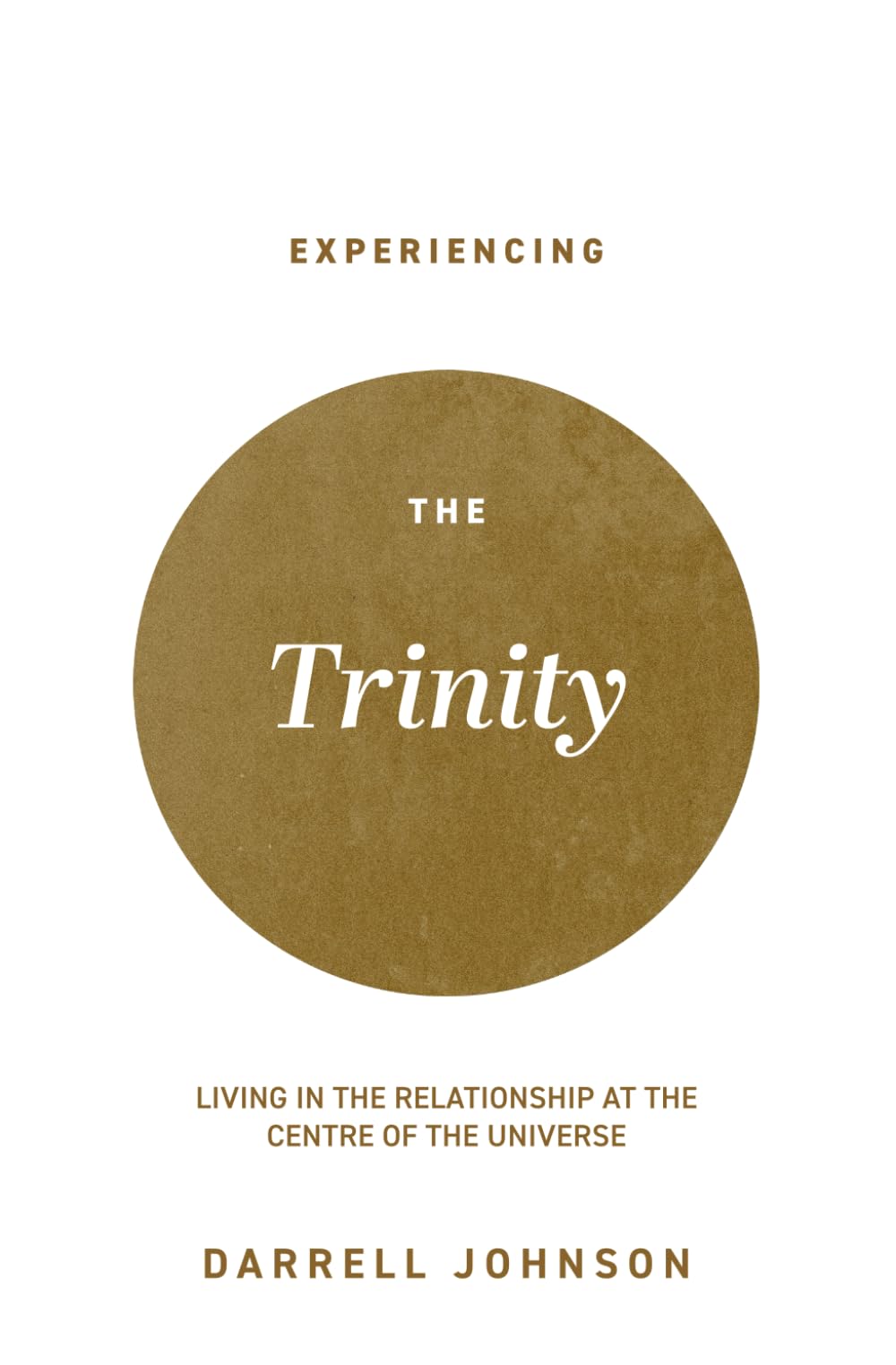 Experiencing the Trinity: Living in the Relationship at the Centre of ...