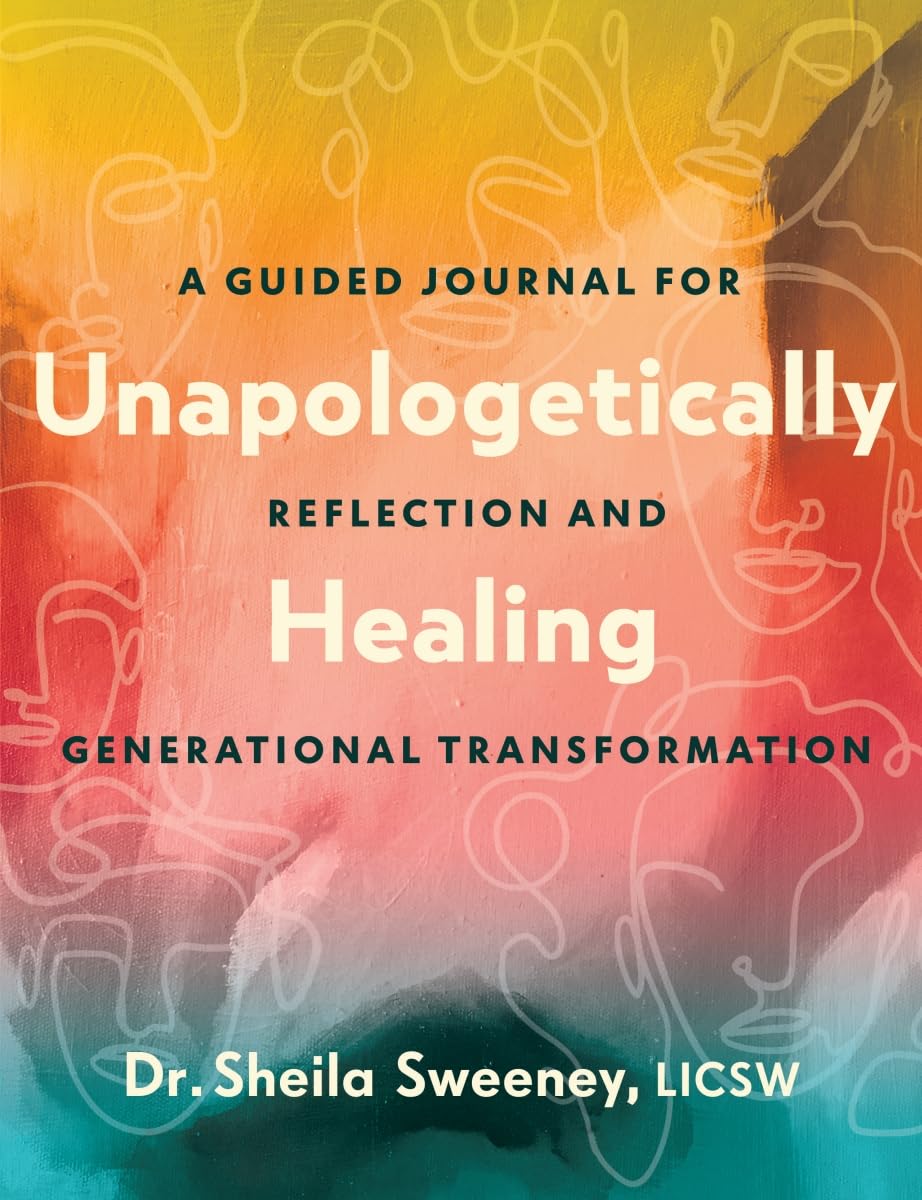 Unapologetically Healing: A Guided Journal for Reflection and ...