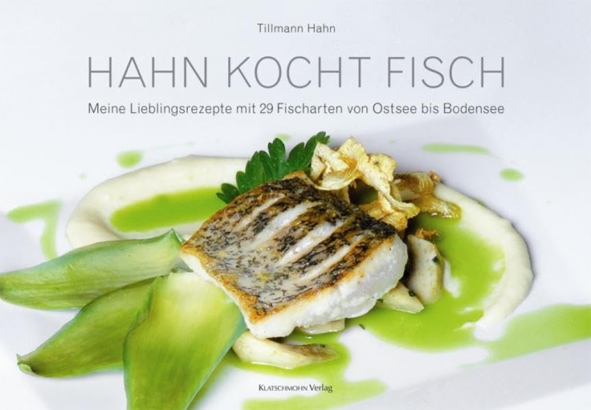 Hahn kocht Fisch: Meine Lieblingsrezepte mit 29 Fischarten von Ostsee ...