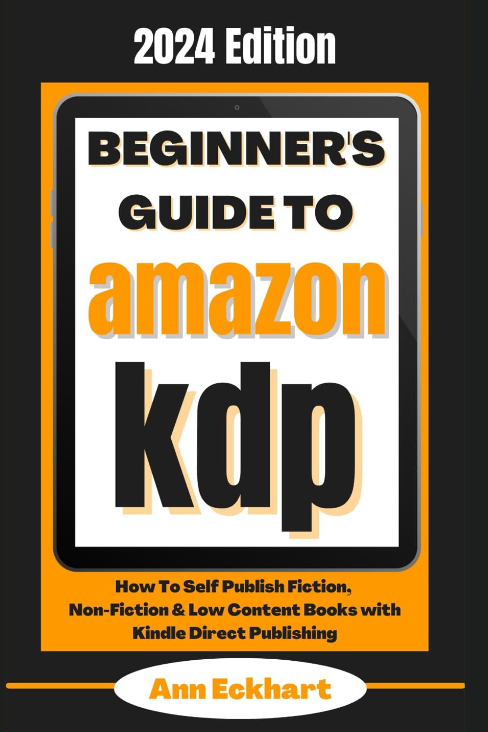 Beginner's Guide To Amazon KDP 2024 Edition: How To Self Publish Fiction, Non-Fiction & Low ...
