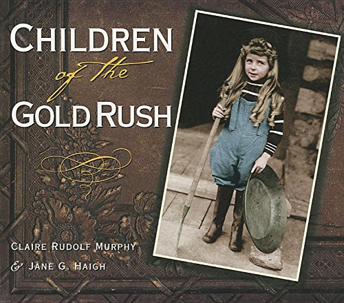 Children of the Gold Rush: Jane G. Haigh Claire Rudolf Murphy ...