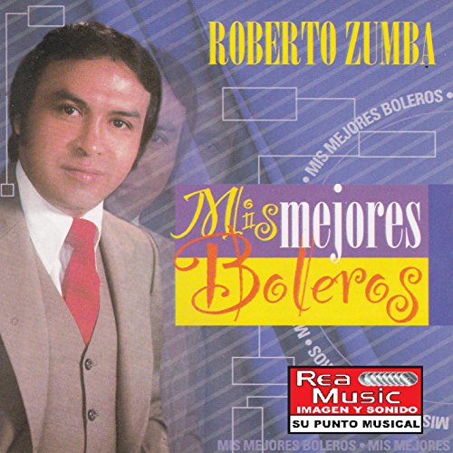 Play Mis Mejores Boleros by Roberto Zumba on Amazon Music