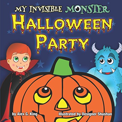 Halloween Party: My Invisible Monster: G. King, Alex, Shushan, Designer ...