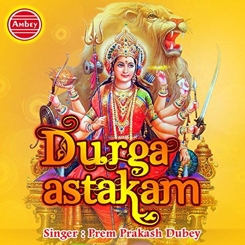 Play Durga Astakam by Prem Prakash Dubey on Amazon Music