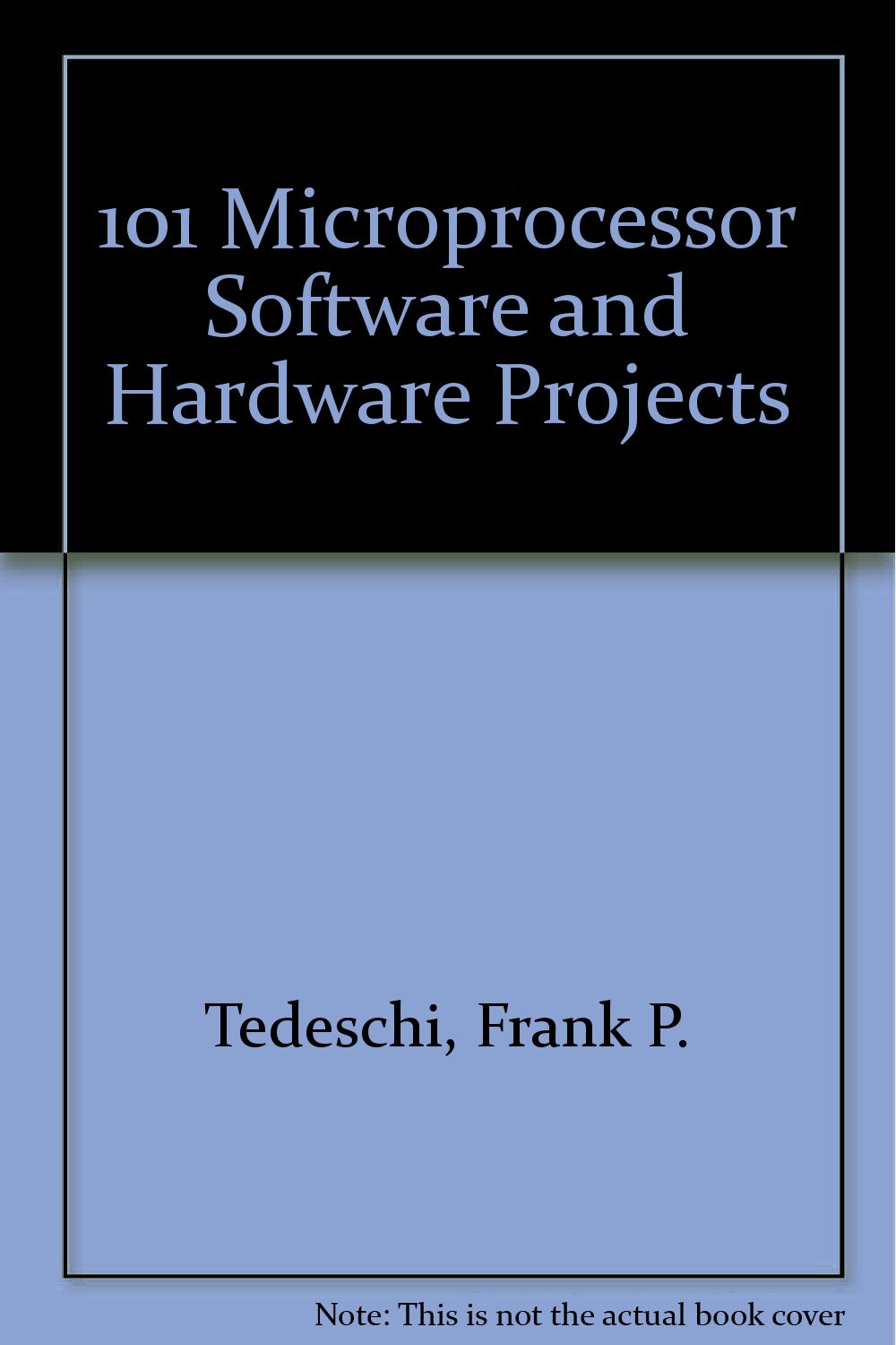 101 Microprocessor Software and Hardware Projects: 9780830613335 ...