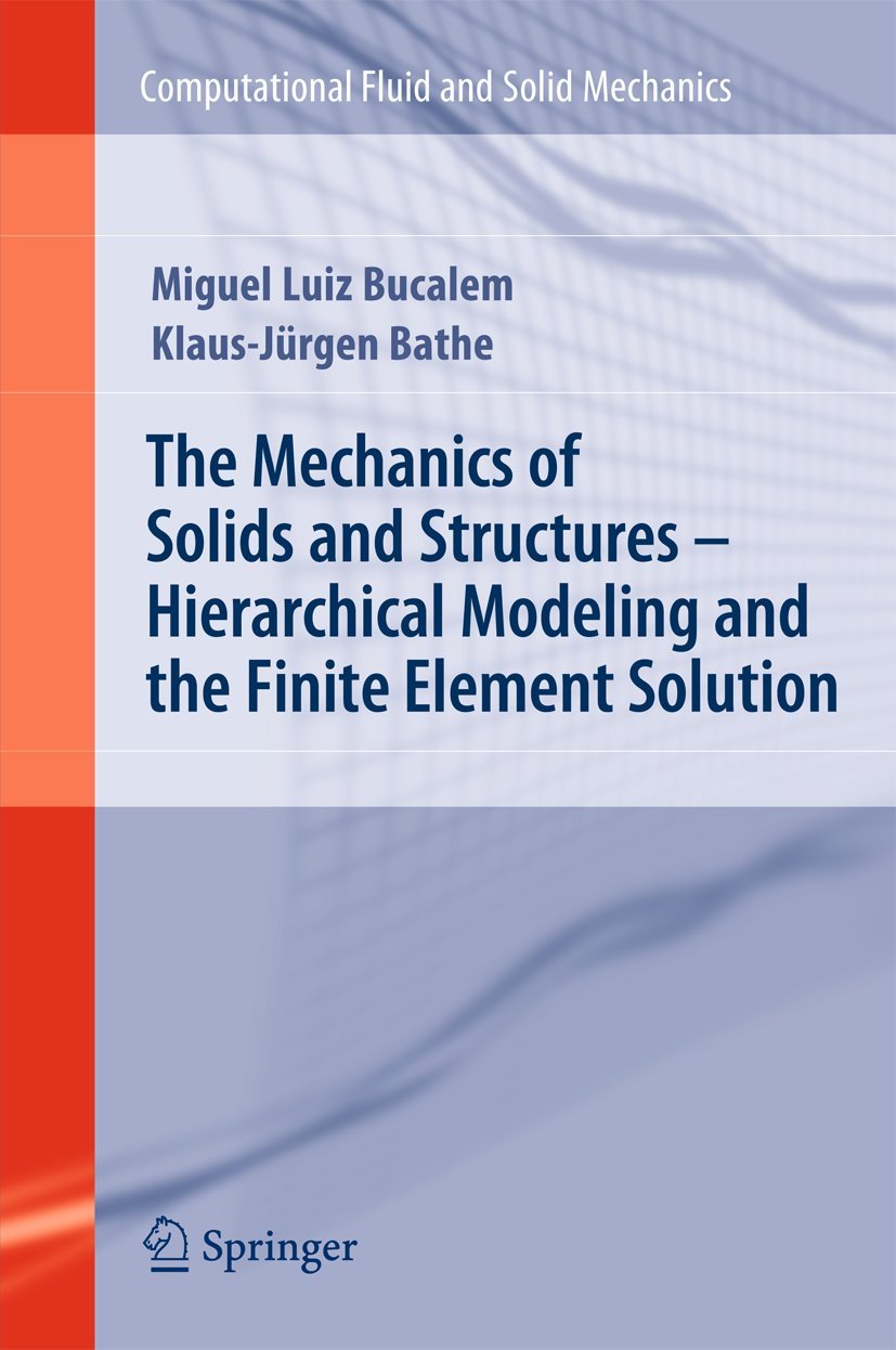 The Mechanics of Solids and Structures - Hierarchical Modeling and the Finite Element Solution ...