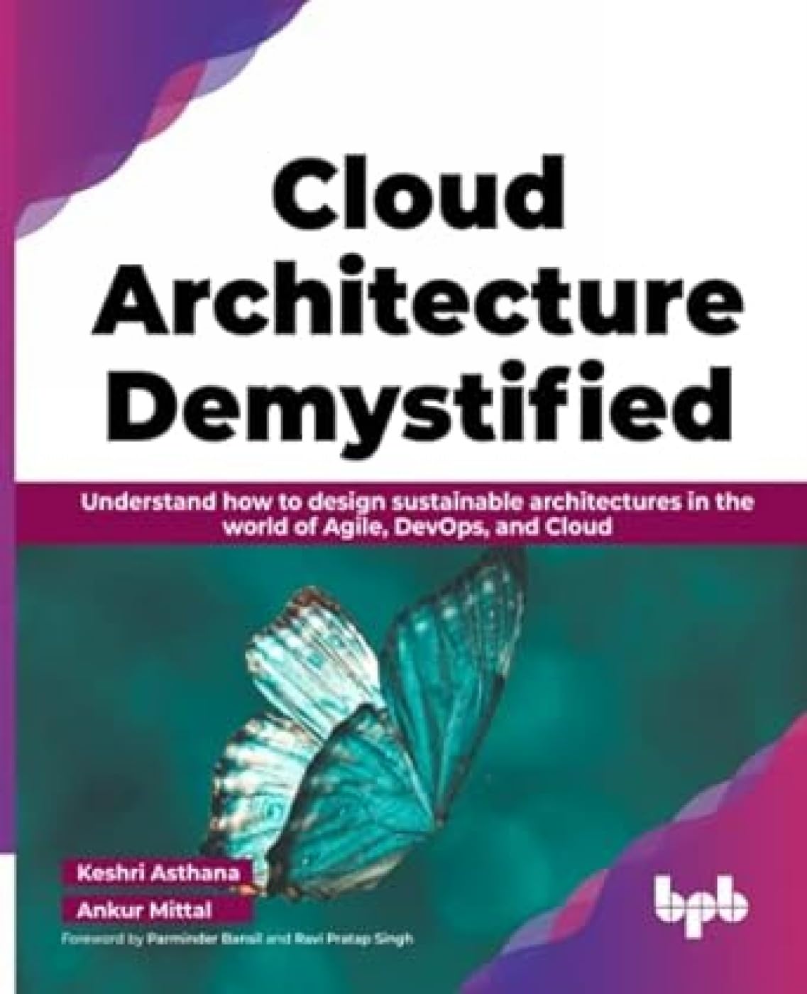 Cloud Architecture Demystified: Understand how to design sustainable architectures in the world ...