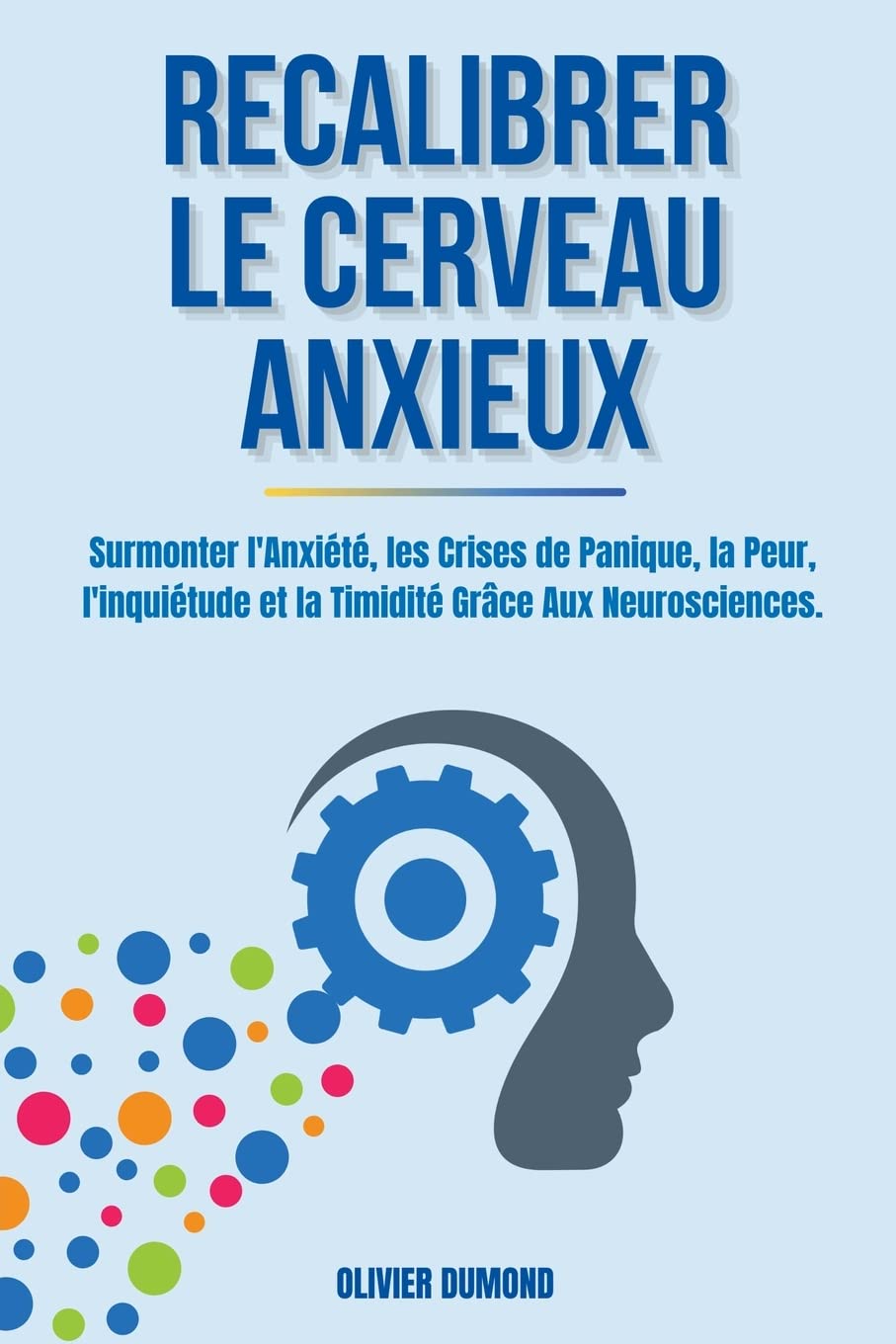 Buy Recalibrer le Cerveau Anxieux: Surmonter l'Anxiété, les Crises de ...