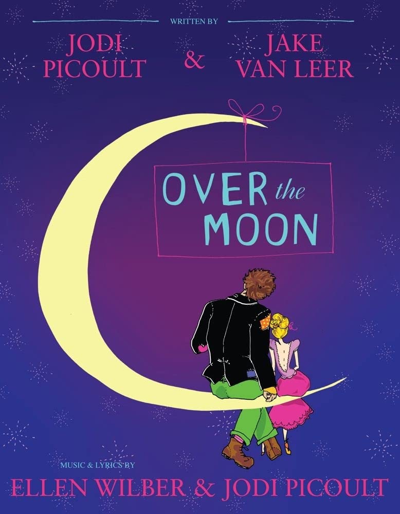 Amazon.com: Over the Moon: A Musical Play: 9781442421325: Picoult, Jodi ...