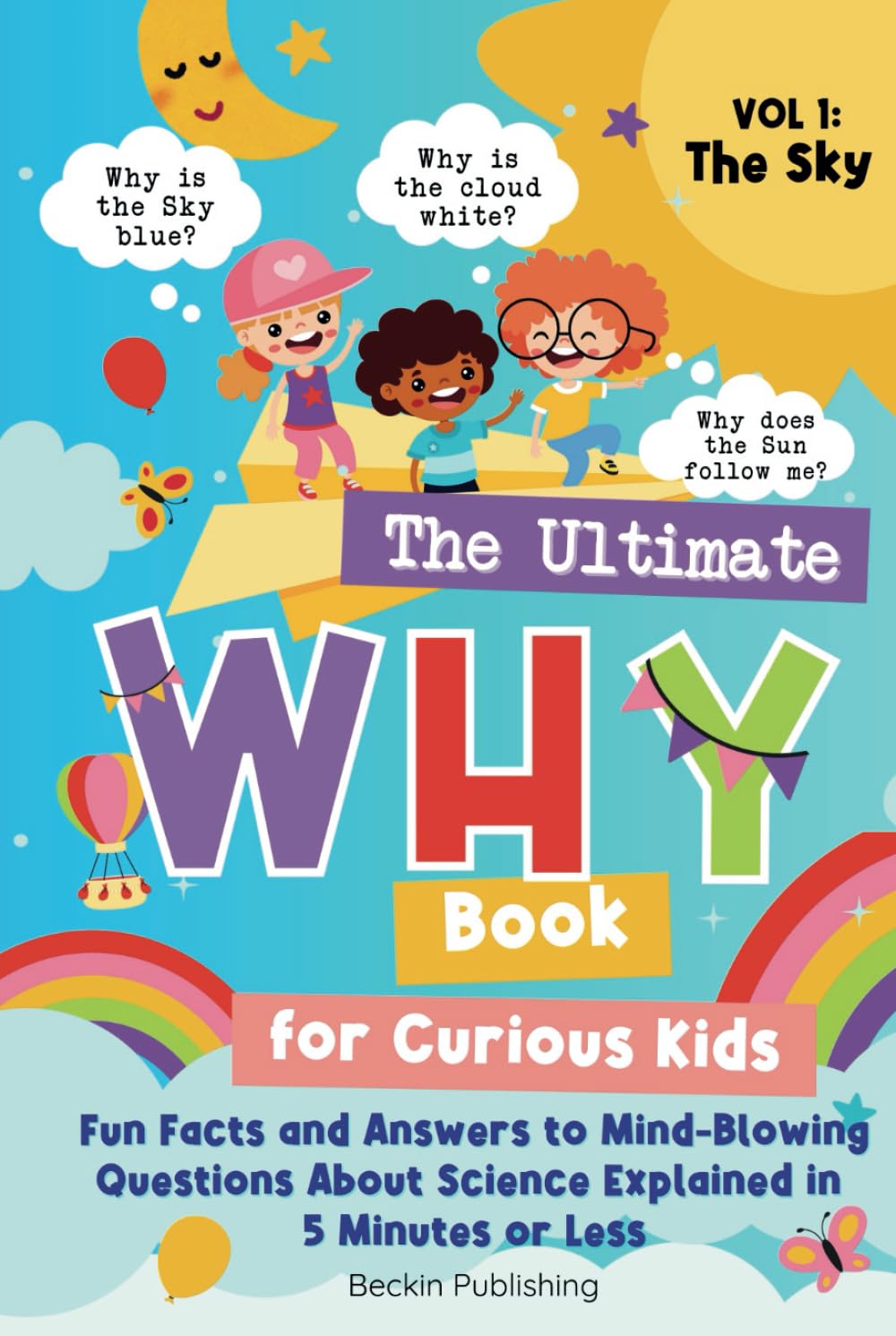 The Ultimate WHY Book for Curious Kids - Vol 1: The Sky: Fun Facts and ...
