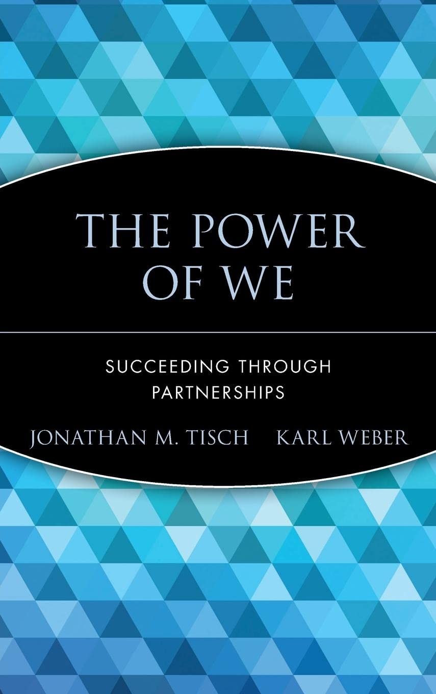 The Power of We: Succeeding Through Partnerships: Tisch, Jonathan M ...
