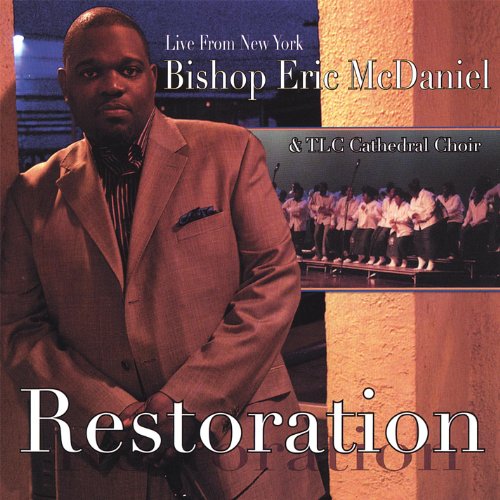 Amazon.com: Restoration : Bishop Eric Mcdaniel & Tlc Cathedral Choir: Digital Music