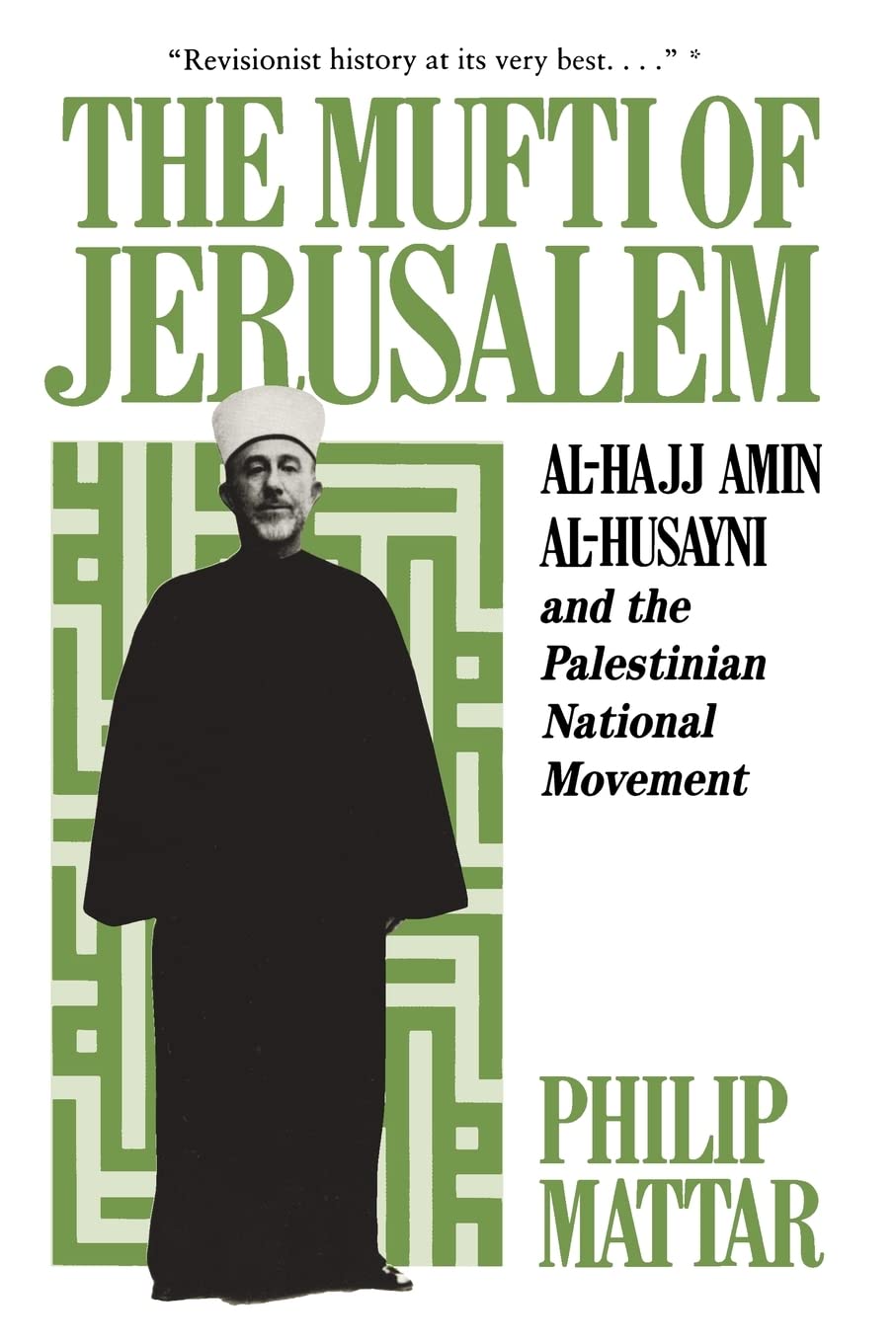 The Mufti of Jerusalem: Al-Hajj Amin Al-Husayni and the Palestinian ...