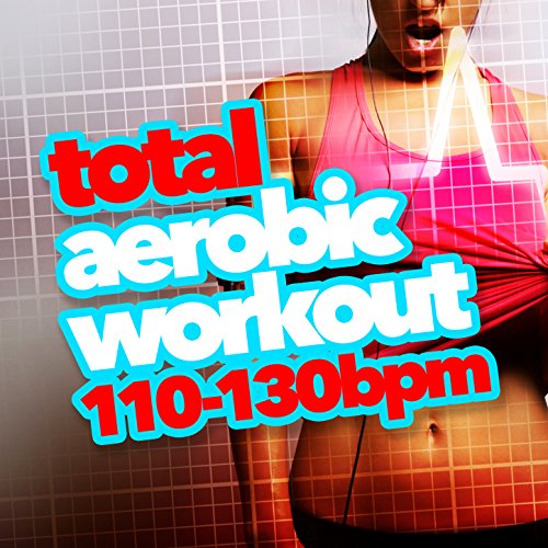 Total Aerobic Workout (110-130 BPM) von Aerobic Musik Workout, Work Out ...