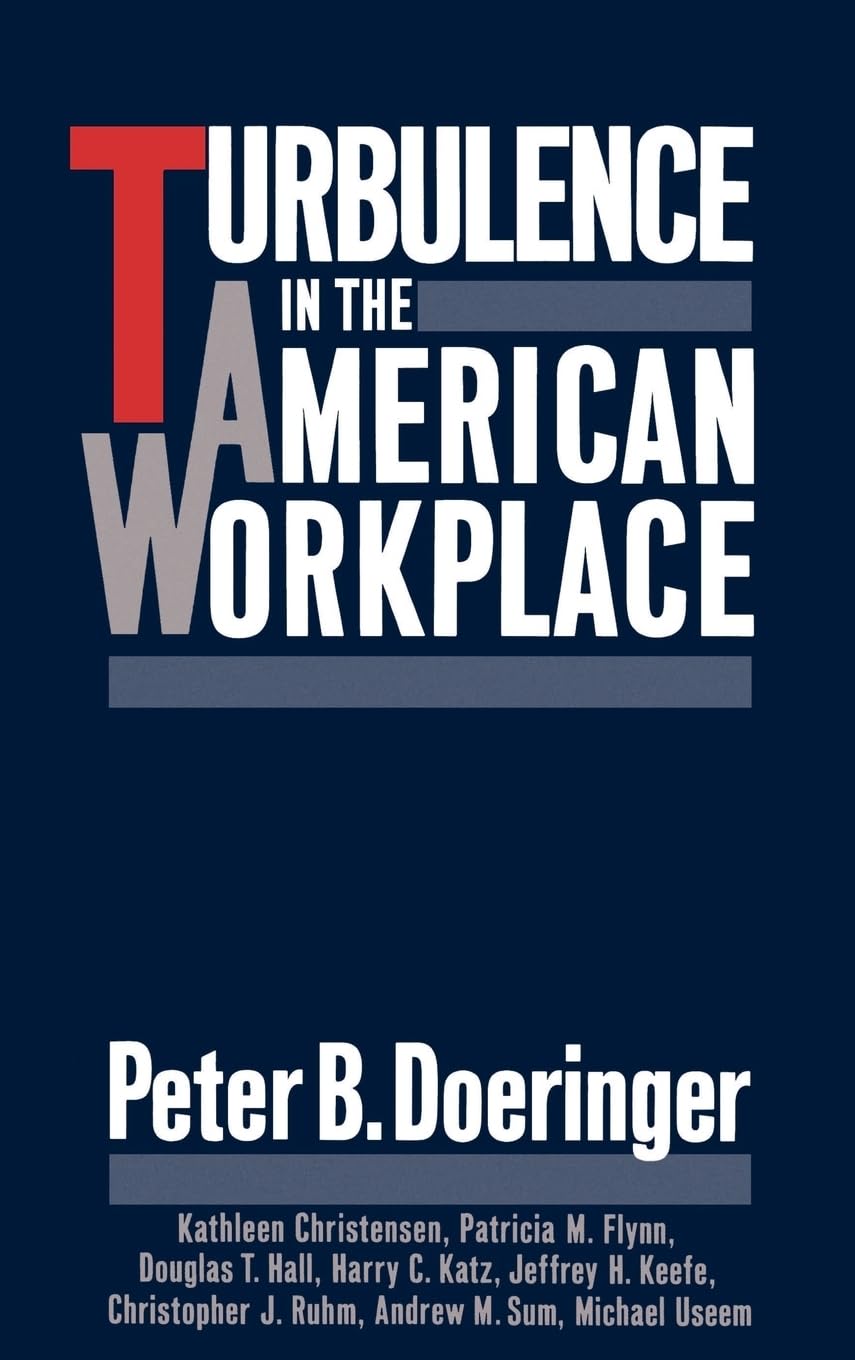 Turbulence in the American Workplace: Doeringer, Peter B., Christensen ...