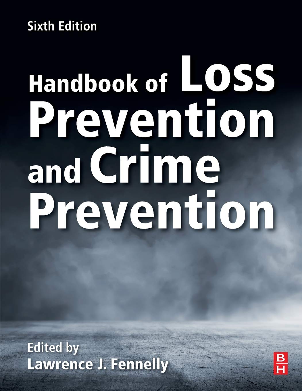 Handbook of Loss Prevention and Crime Prevention: Fennelly, Lawrence J ...