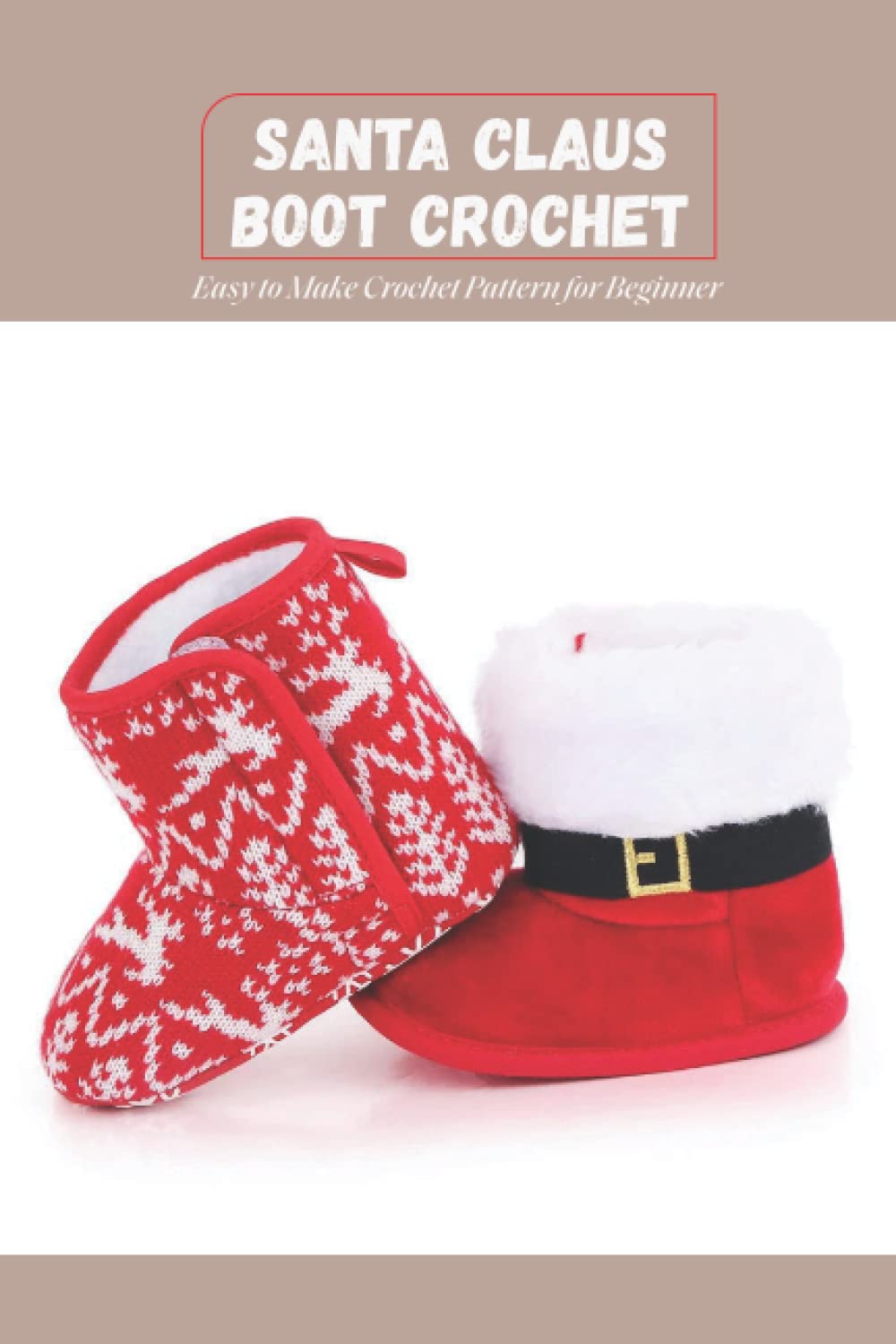 Buy Santa Claus Boot Crochet: Easy to Make Crochet Pattern for Beginner ...