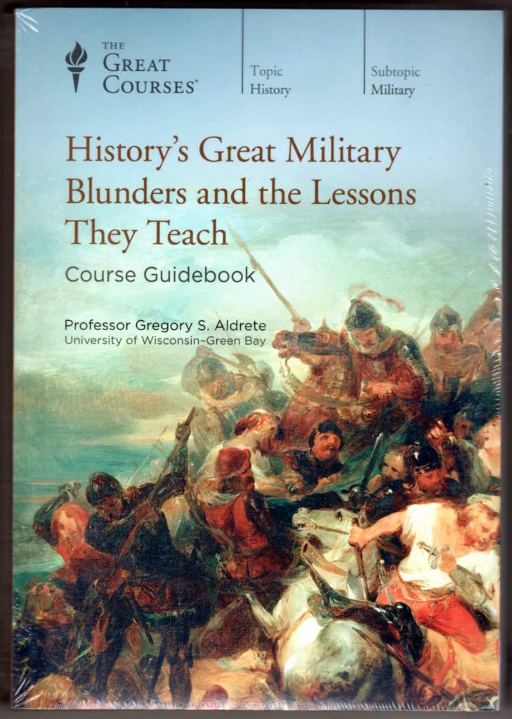 Gregory Aldrete - History's Great Military Blunders and the Lessons ...