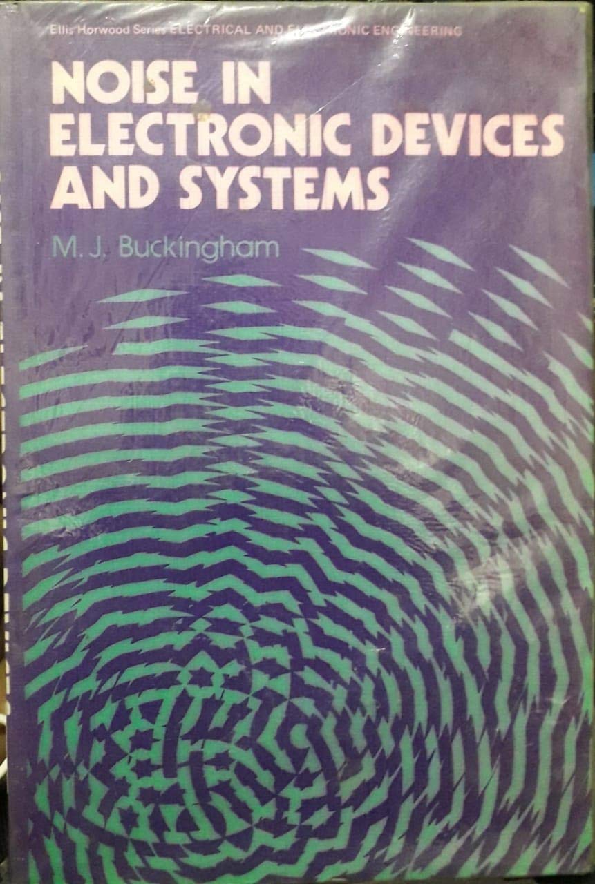 Noise in Electronic Devices and Systems (Ellis Horwood Series in ...