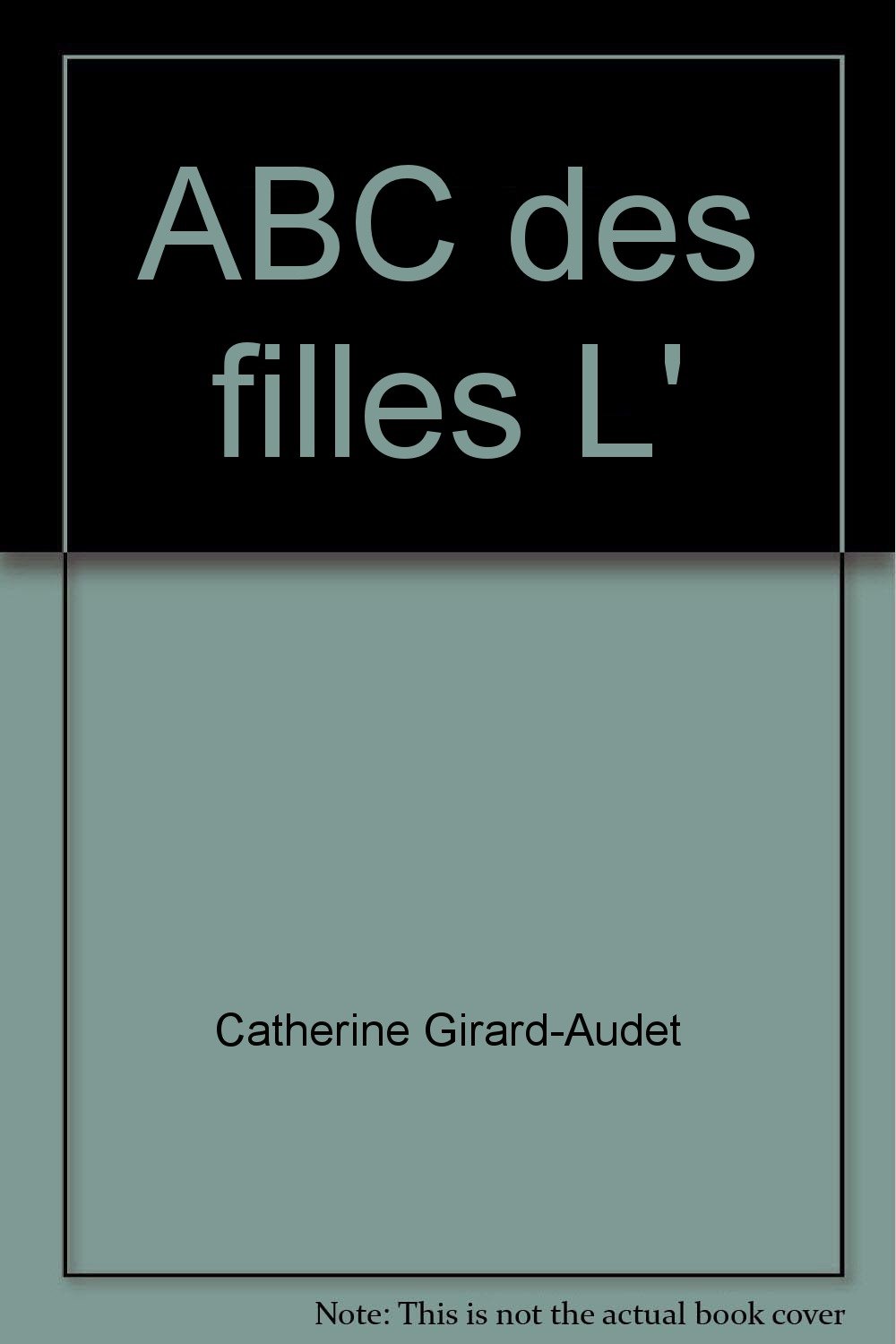 Amazon.com: ABC des filles L': 9782896570003: Girard-Audet, Catherine ...