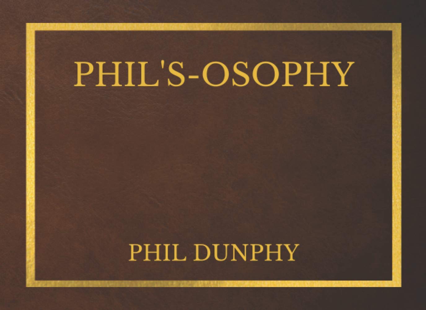 Buy Phil's- Osophy - Phil Dunphy - Quotes on Every Page - - Phil's ...