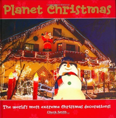 Planet Christmas: The World's Most Extreme Christmas Decorations ...