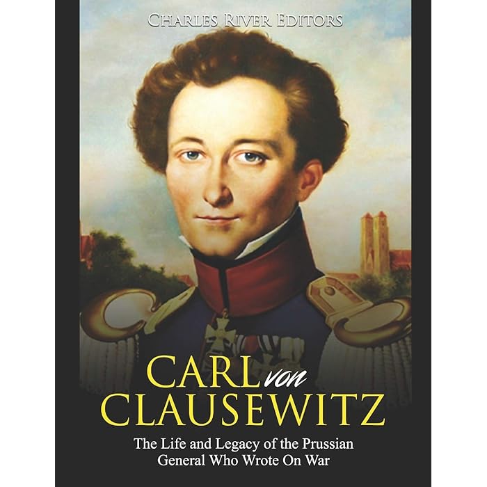 Buy Carl von Clausewitz: The Life and Legacy of the Prussian General ...