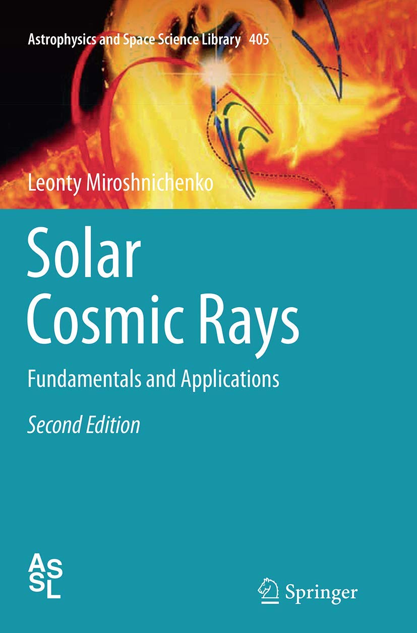 Solar Cosmic Rays: Fundamentals and Applications: 405 (Astrophysics and ...