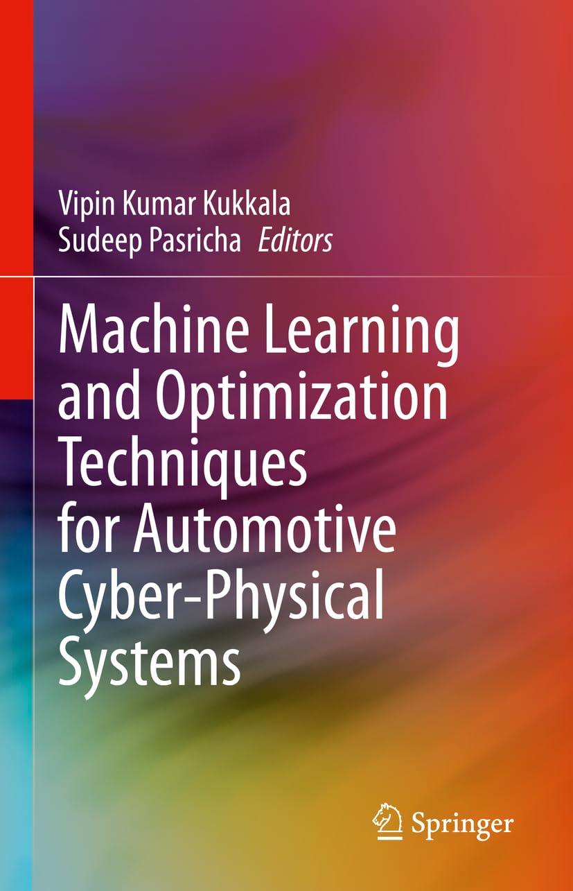 Machine Learning And Optimization Techniques For Automotive Cyber Physical Systems Kukkala