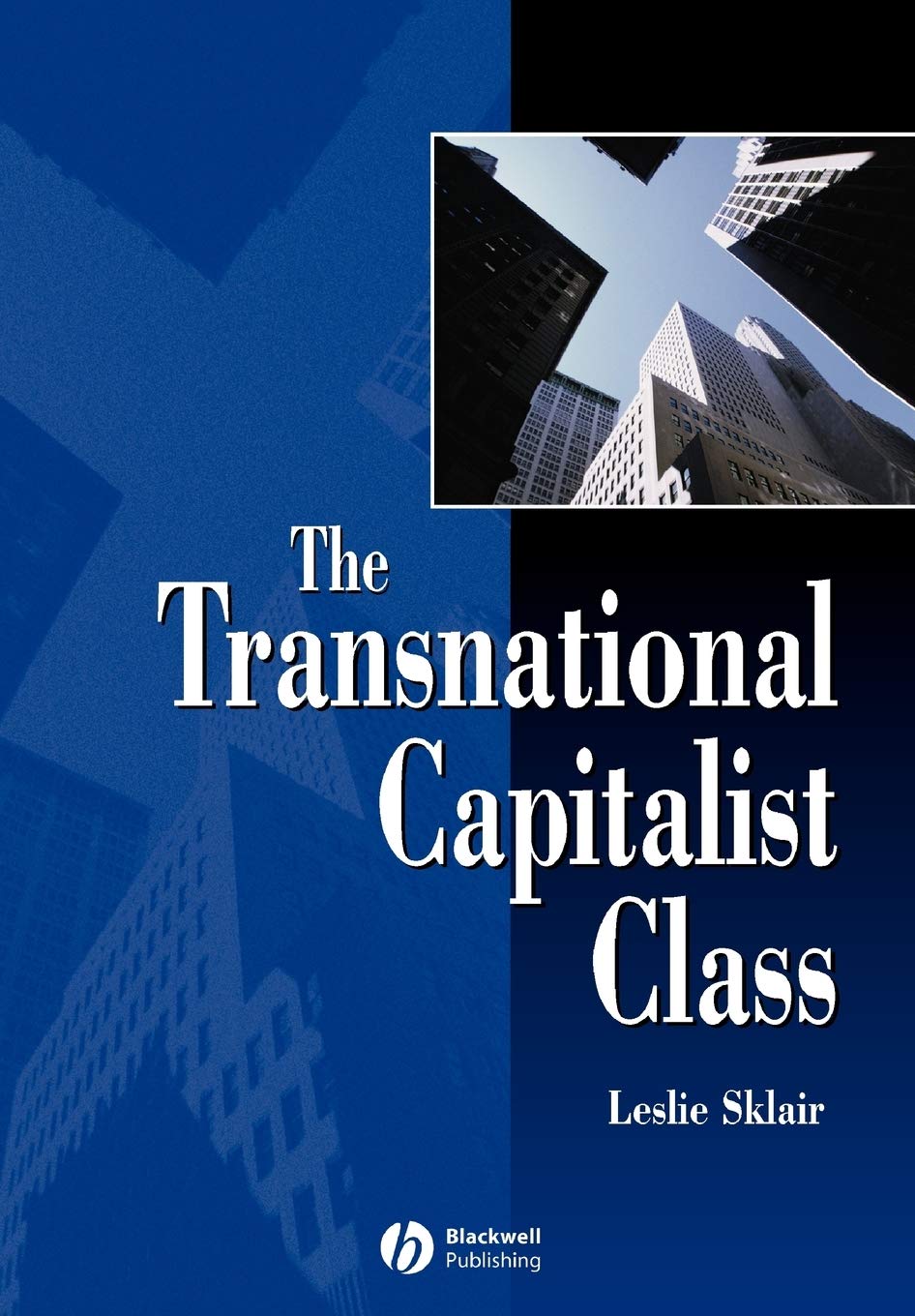 The Transnational Capitalist Class: Sklair, Leslie: 9780631224624 ...