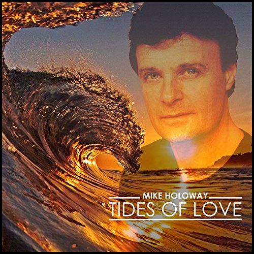 Play Tides of Love by Mike Holoway on Amazon Music