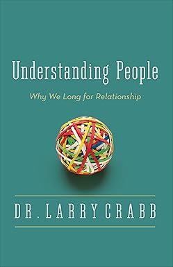 Understanding People: Why We Long for Relationship eBook : Crabb, Larry ...