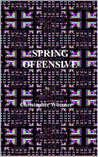 Spring Offensive eBook : Woerner, Christopher: Amazon.ca: Kindle Store