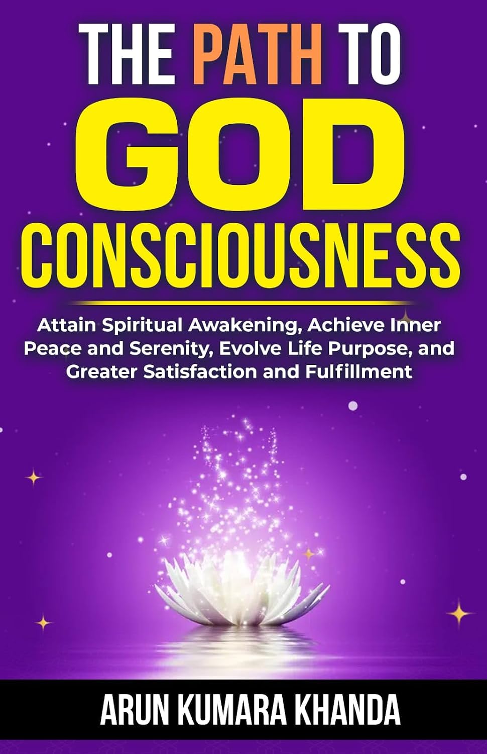 THE PATH TO GOD CONSCIOUSNESS: Attain Spiritual Awakening, Achieve ...